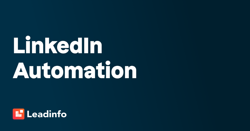 LinkedIn automation - maximizing your reach - Leadinfo